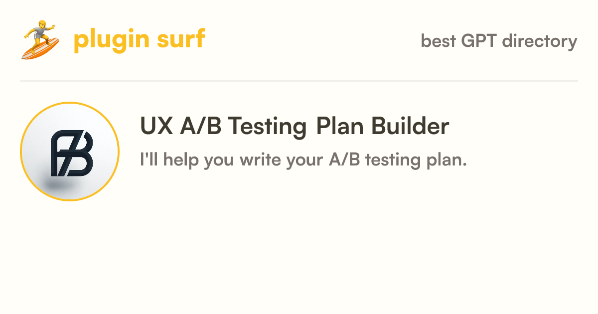 UX A/B Testing Plan Builder - GPT information, latest updates, and ... UX A/B Testing Plan Builder - GPT information, latest updates, and ...